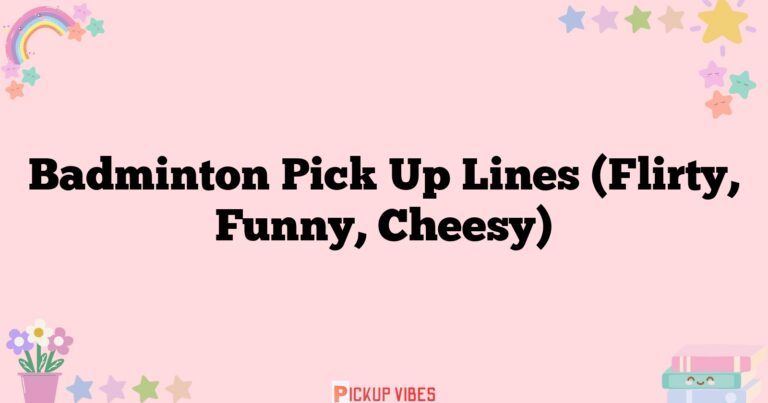 Top 150+ Badminton Pick Up Lines For (Tinder, Reddit, Instagram ...
