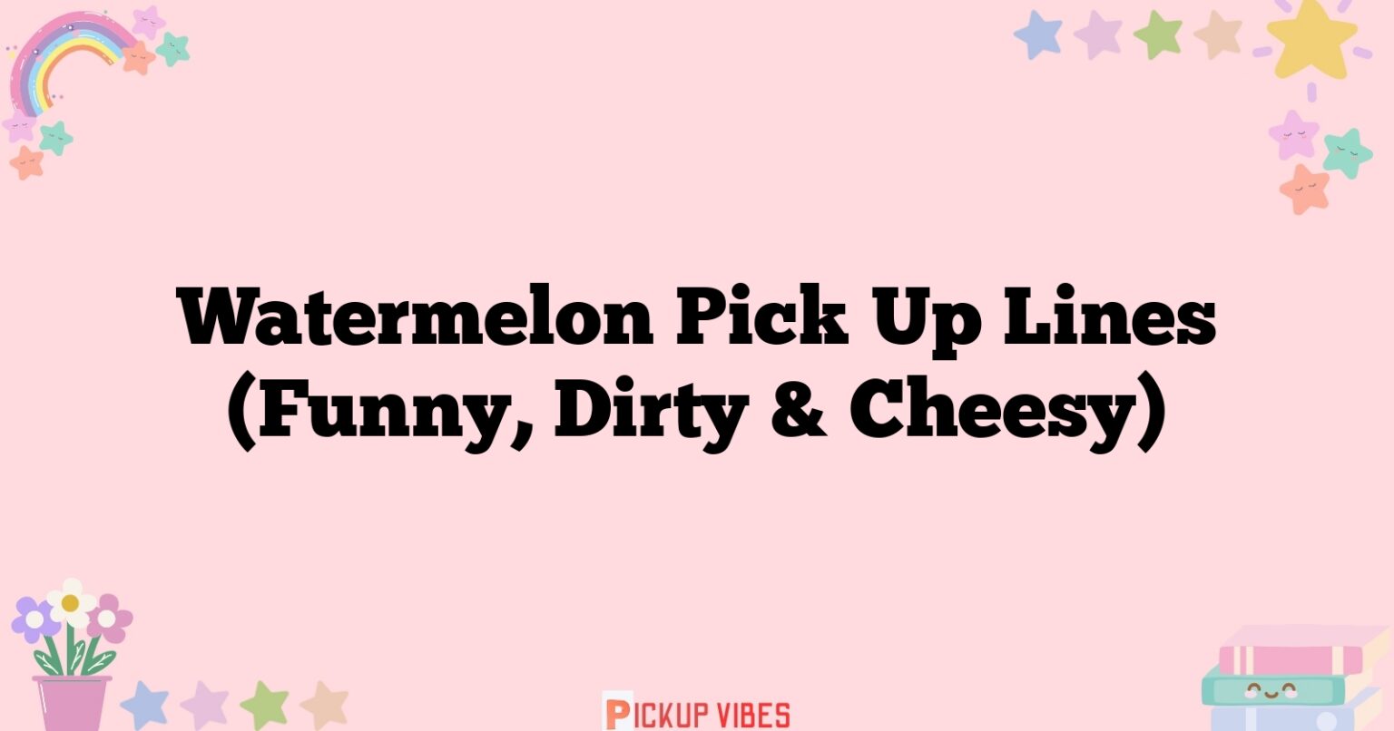 135+ Spicy Pick Up Lines (Best, Funny, Cheesy) - PickupVibes